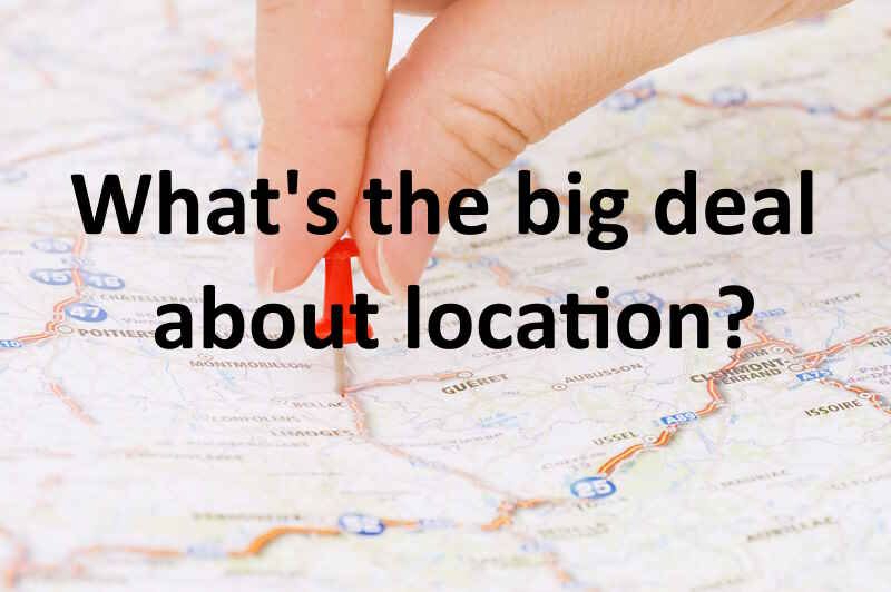 Location - so what's the big deal about location?